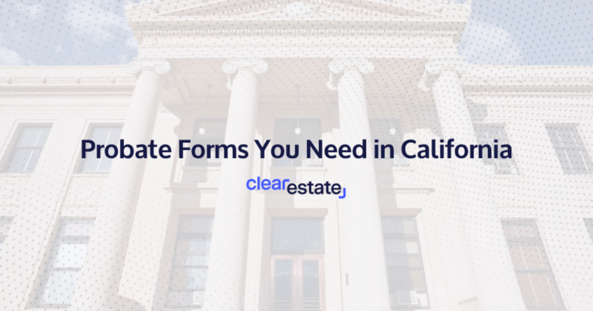 7 Mandatory Probate Forms You Need in California