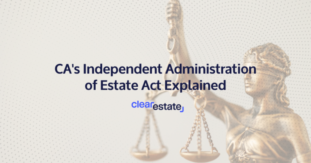 CA's Independent Administration of Estate Act Explained