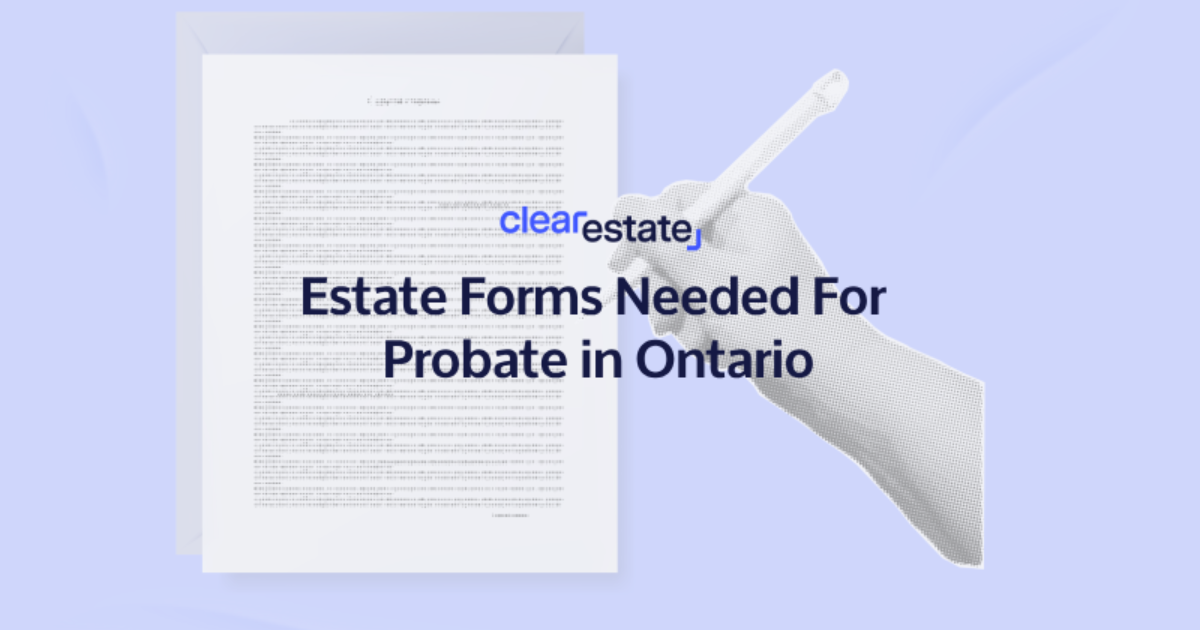 Estate Forms Needed For Probate in Ontario