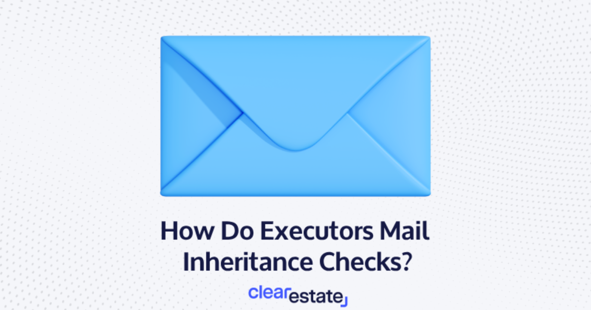How Do Executors Mail Inheritance Checks?