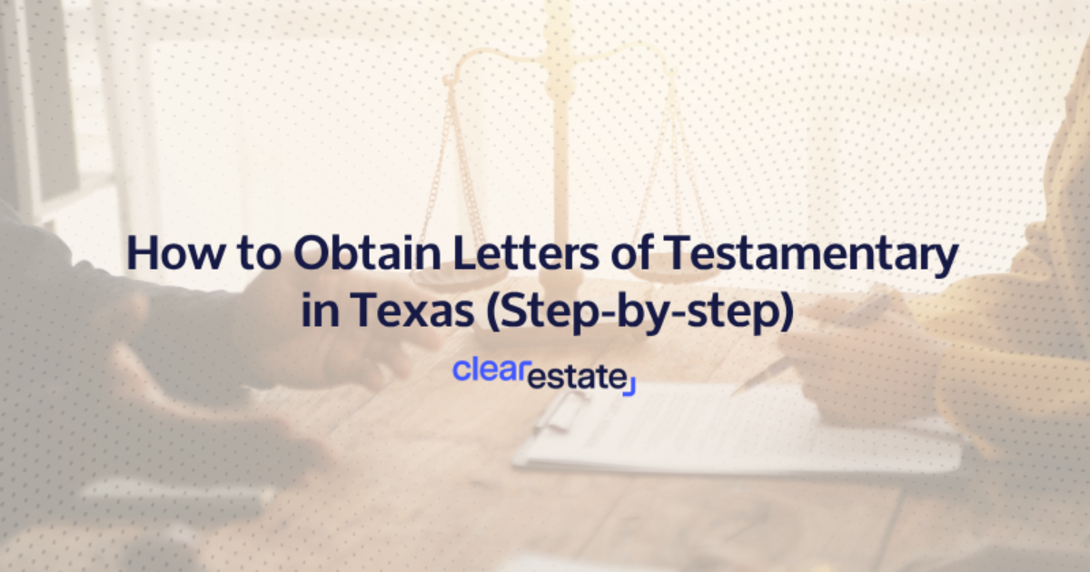 How to obtain Letters of Testamentary in Texas (step-by-step)