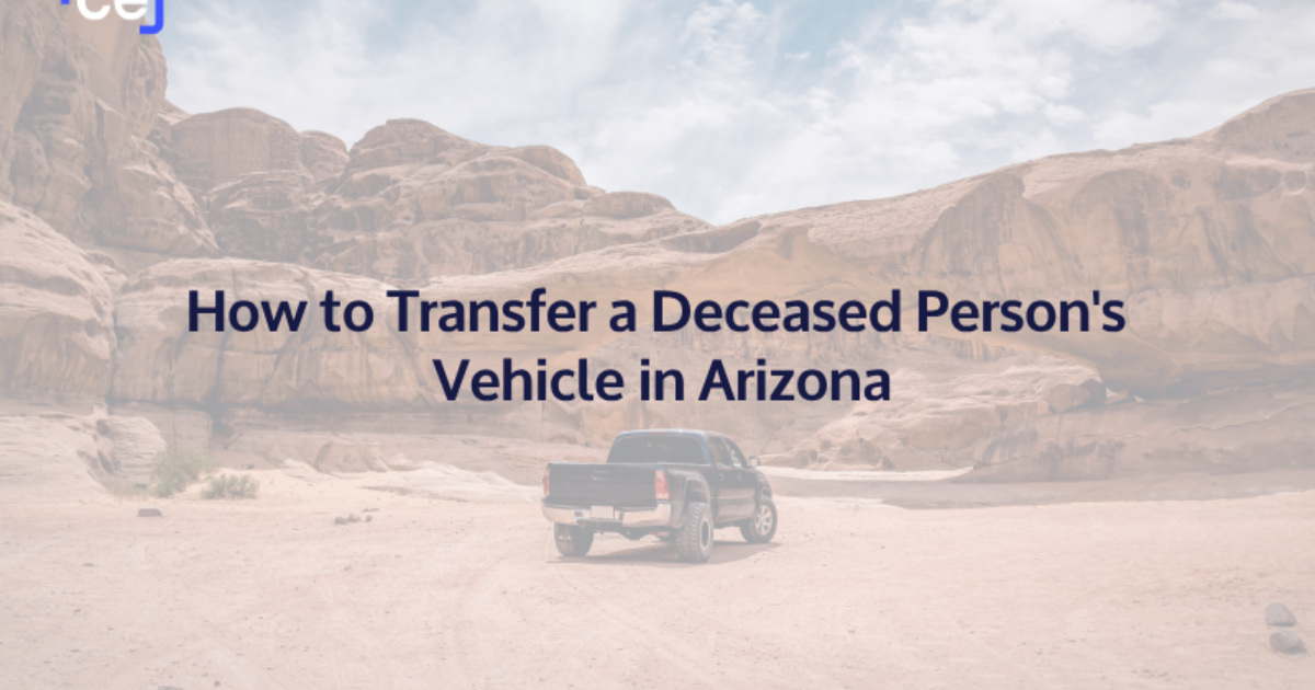 How to Transfer a Deceased Person's Vehicle in Arizona