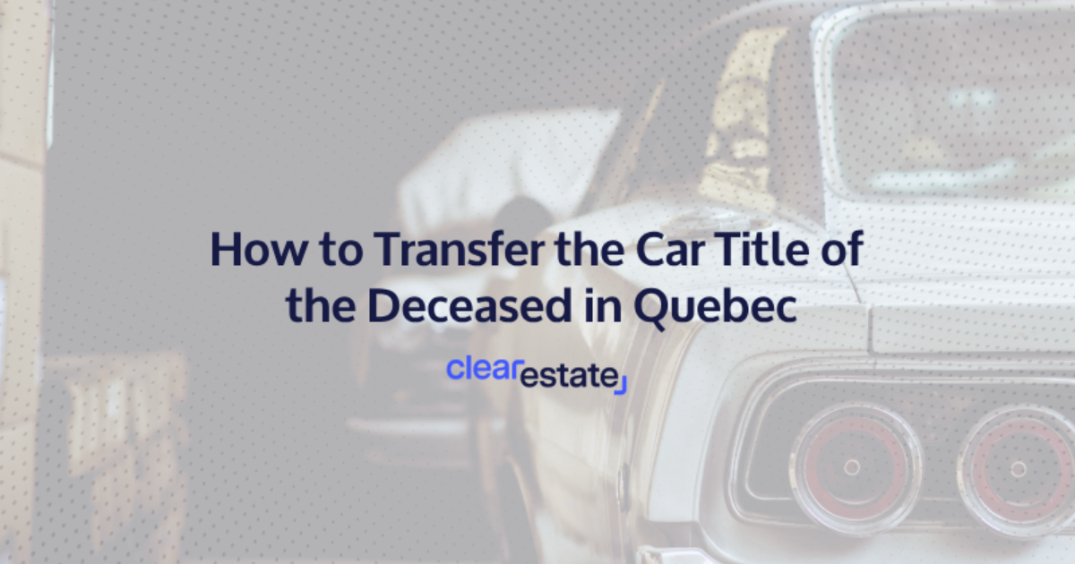 How to Transfer the Car Title of the Deceased in Quebec
