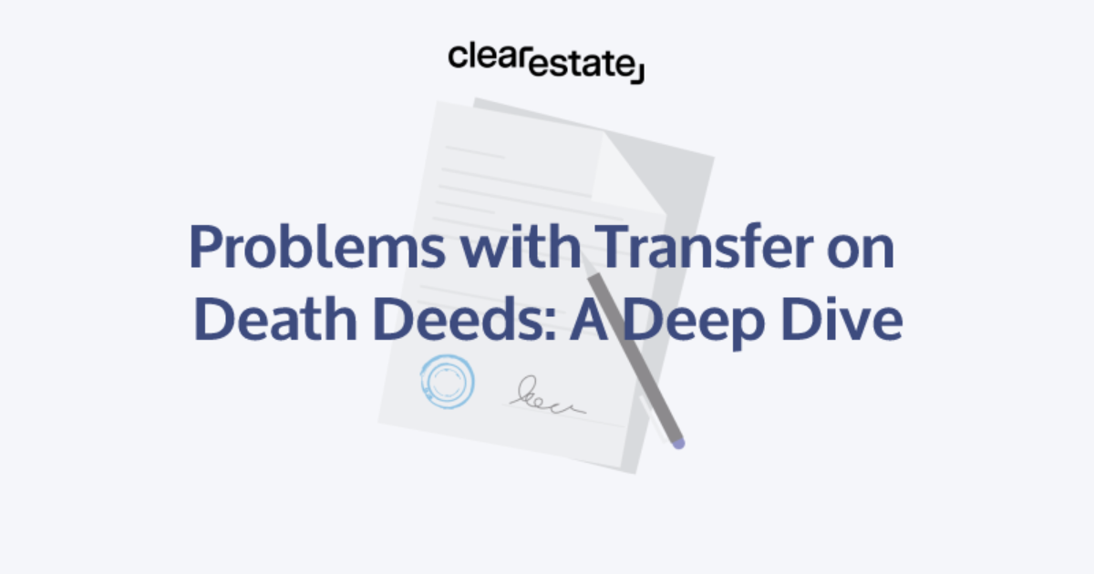 Problems with Transfer on Death Deeds: A Deep Dive
