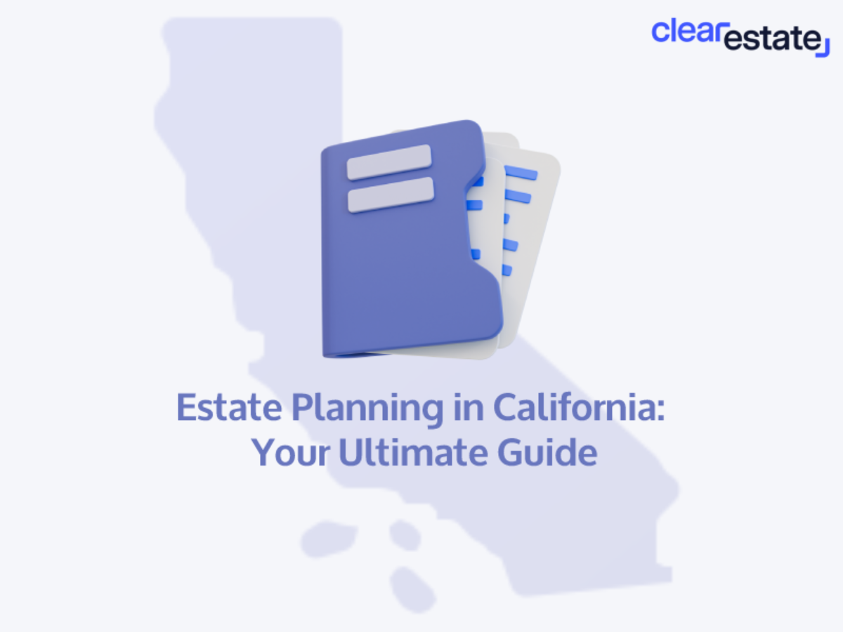 Estate Planning in California: Your Ultimate Guide Estate Planning in California: Your Ultimate Guide